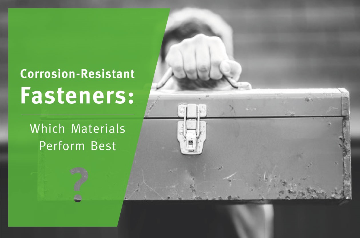 Corrosion-Resistant Fasteners: Which Materials Perform Best? | Bryson